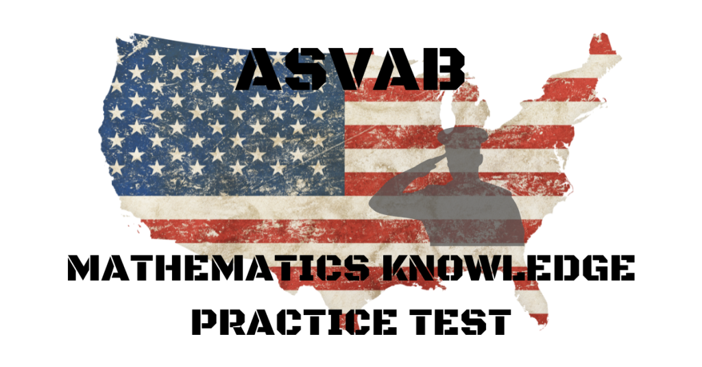 ASVAB Mathematics Knowledge Practice Test - ASVAB Prep