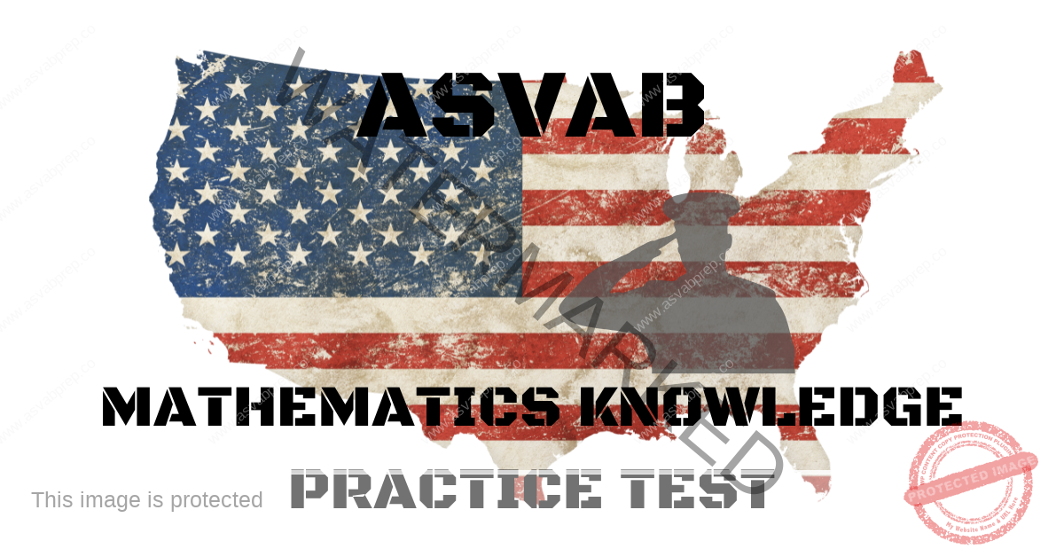 ASVAB Mathematics Knowledge Practice Test - ASVAB Prep ASVAB Mathematics Knowledge Practice Test - ASVAB Prep