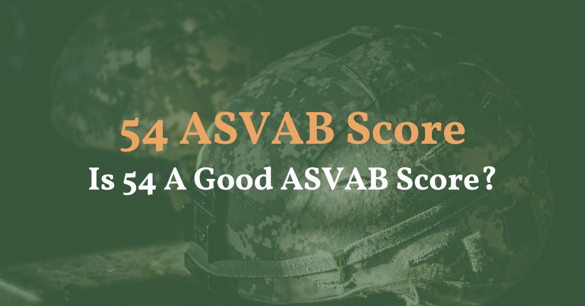 54 ASVAB Score - Is 54 A Good ASVAB Score? - ASVAB Prep