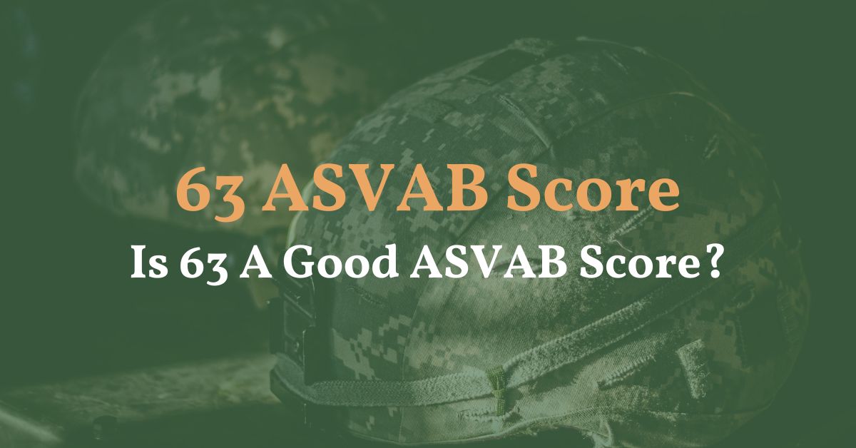 63 ASVAB Score - Is 63 A Good ASVAB Score? - ASVAB Prep