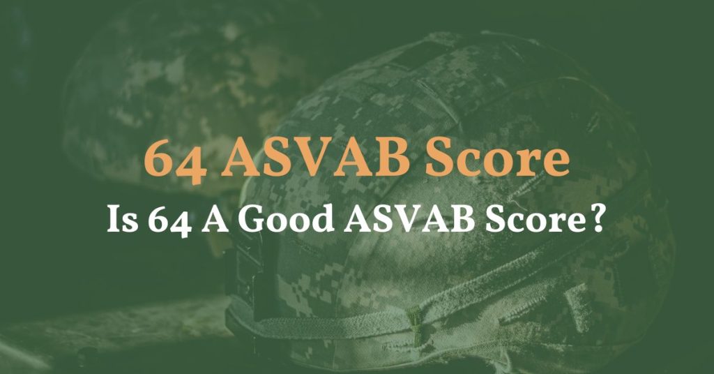 64 ASVAB Score - Is 64 A Good ASVAB Score? - ASVAB Prep