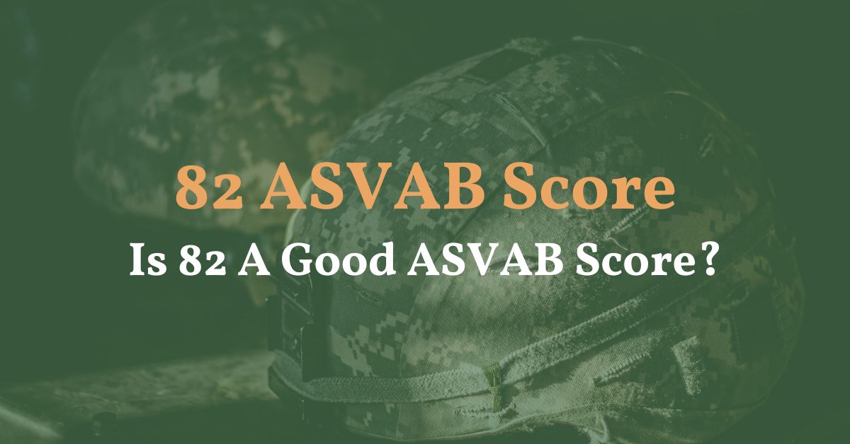 82 ASVAB Score - Is 82 A Good ASVAB Score? - ASVAB Prep